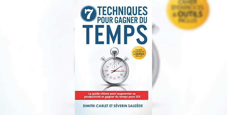7 Techniques Pour Gagner Du Temps Le Guide Ultime Pour Augmenter Sa