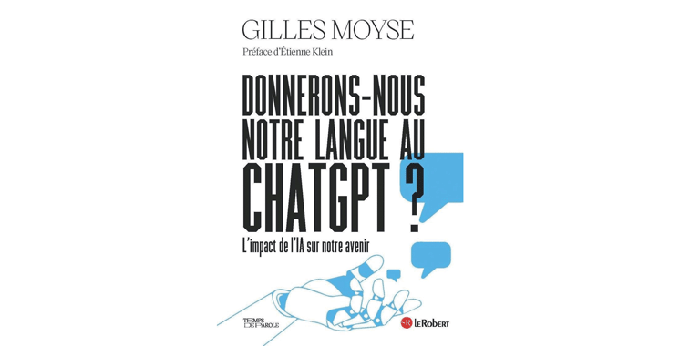 Donnerons-nous notre langue au ChatGPT ? – L’impact de l’intelligence ...