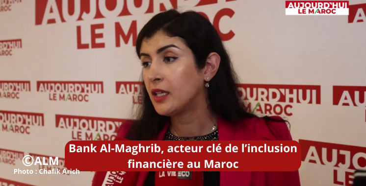 Bank Al-Maghrib, acteur clé de l’inclusion financière au Maroc ...