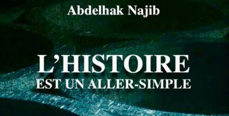 Parution: «L’Histoire est un aller simple» de Abdelhak Najib aux ...