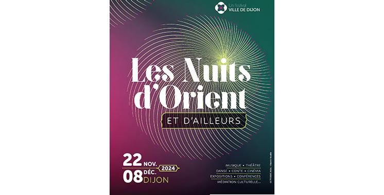 Festival «Les Nuits d’Orient et d’Ailleurs» de Dijon : Le patrimoine ...