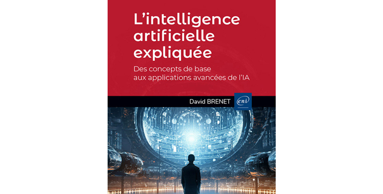 L’intelligence artificielle expliquée – Des concepts de base aux ...